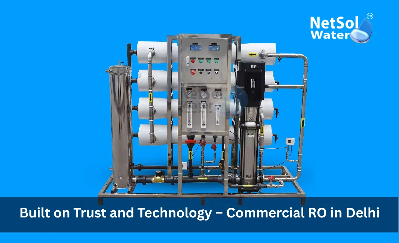Built on Trust – Commercial RO Plant Manufacturer in Delhi